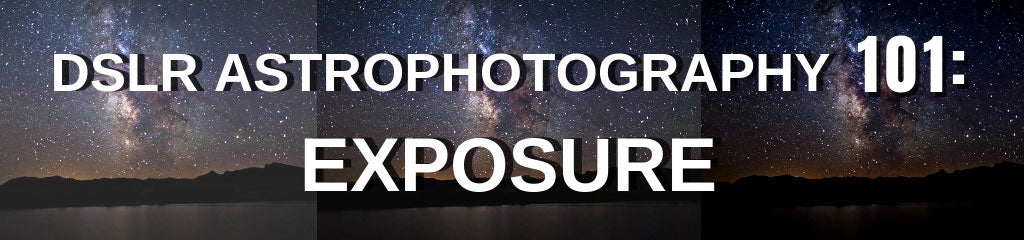 DSLR Astrophotography 101: Exposure Settings | OPT | OPT Telescopes
